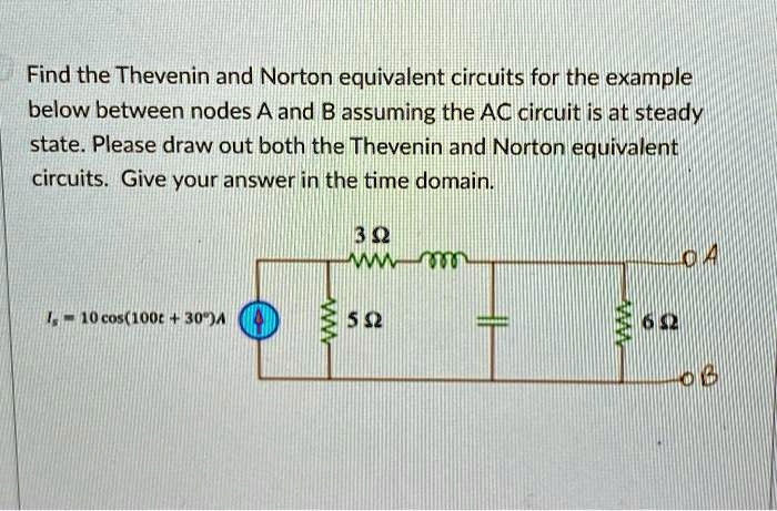 Find the Thevenin and Norton equivalent circuits for the example below between nodes A and B ...