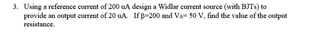 3 using a reference current of 200 ua design a widlar current source with bjts to provide an ...