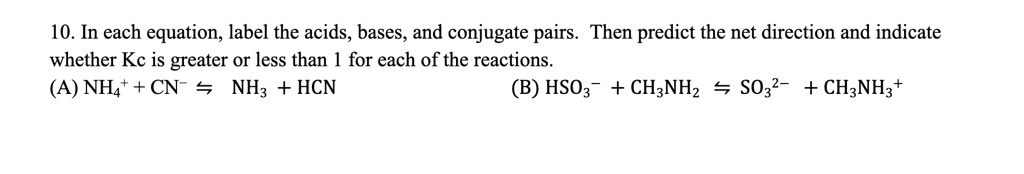SOLVED: 10. In each equation, label the acids, bases, and conjugate ...