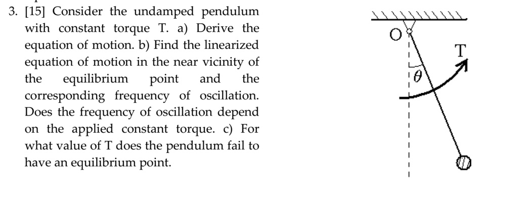 [GET ANSWER] 3 15 consider the undamped pendulum with constant torque t ...