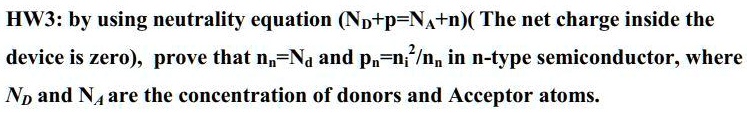 SOLVED: HW3: By using the neutrality equation (Nptp - Na + n) (The net ...