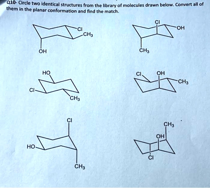 SOLVED: Q1O - Circle two identical structures from the library of molecules drawn below. Convert ...
