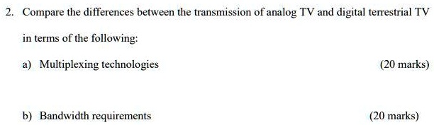 2. Compare the differences between the transmission of analog TV and digital terrestrial TV in ...
