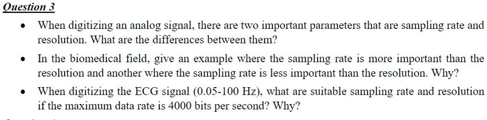 SOLVED: Question 3 When digitizing an analog signal; there are two important parameters that are ...