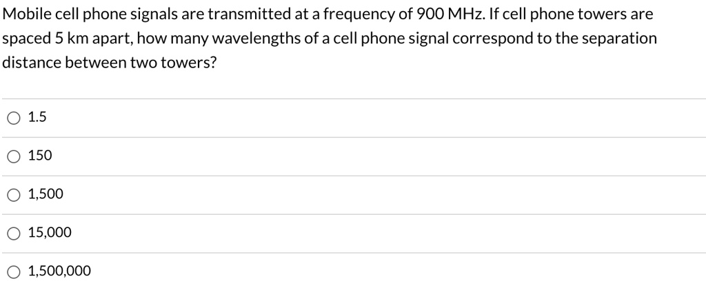 SOLVED: Mobile cell phone signals are transmitted at a frequency of 900 ...