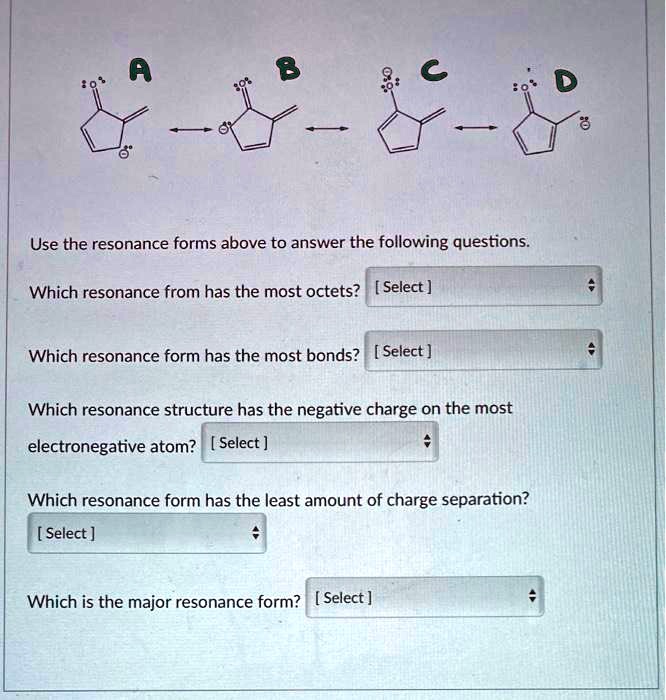 SOLVED: Use the resonance forms above to answer the following questions: Which resonance from ...
