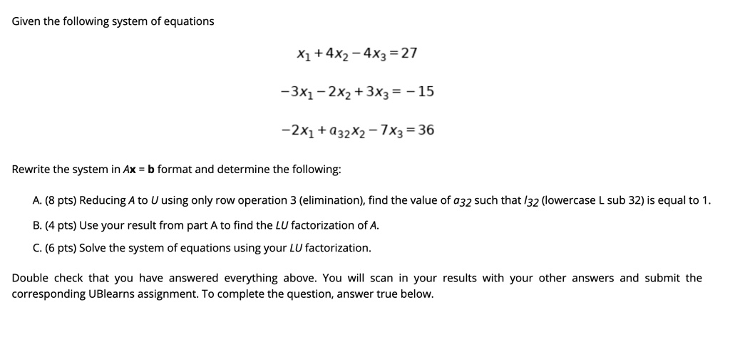 SOLVED: Given the following system of equations X1 +4x2 4X3 =27 3X1 2X2 +3X3 =-15 -2X1 +032X2 ...
