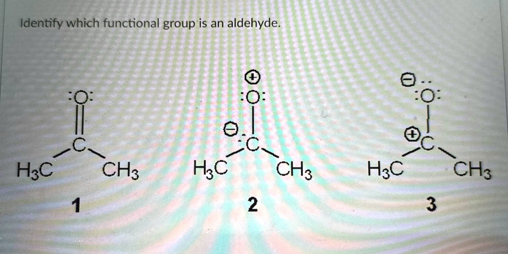 SOLVED: Identify which functional group is an aldehyde. 1 2 3