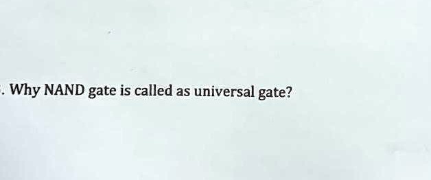 Why NAND gate is called as universal gate?