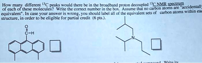 SOLVED: How many different 13C peaks would there be in the broadband ...