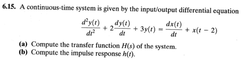 SOLVED: 6.15. A continuous-time system is given by the input/output differential equation d?y(t ...