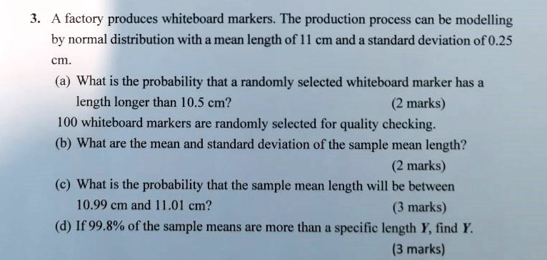 SOLVED: ~factory produces whiteboard markers. The production process can be modelling by normal ...