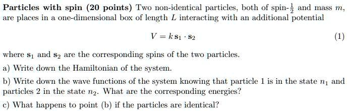 SOLVED: Particles with spin 20 points Two non-identical particles, both of spin- and mass m are ...