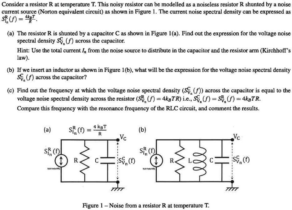 SOLVED: Consider a resistor R at temperature T. This noisy resistor can ...