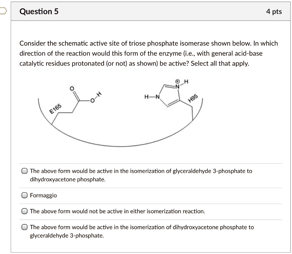 SOLVED: Consider the schematic active site of triose phosphate ...
