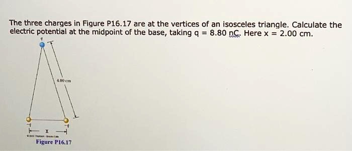 SOLVED: The three charges in Figure P16.17 are at the vertices of an ...