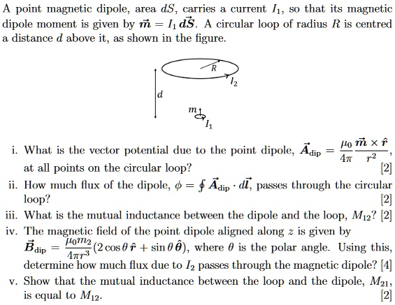 A point magnetic dipole, area dS, carries a current I1, so that its magnetic diploe moment is ...