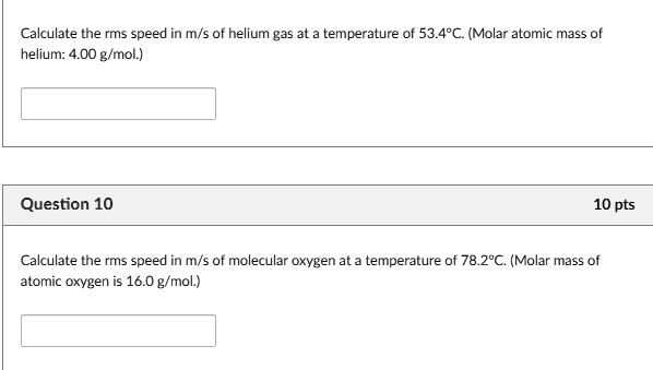 SOLVED: Calculate the rms speed in m/s of helium gas at a temperature ...