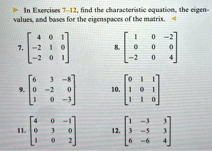 SOLVED: In Exercises 7-12 find the characteristic equation the eigen - values and bases for the ...