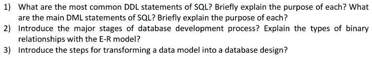 1) What are the most common DDL statements of SQL? Briefly explain the ...