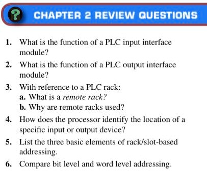 SOLVED: CHAPTER 2 REVIEW QUESTIONS What is the function of PLC input interface module? What is ...