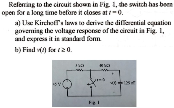 SOLVED: Referring to the circuit shown in Fig.1,the switch has been ...