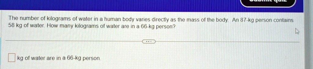 SOLVED: The number of kilograms of water in a human body varies ...
