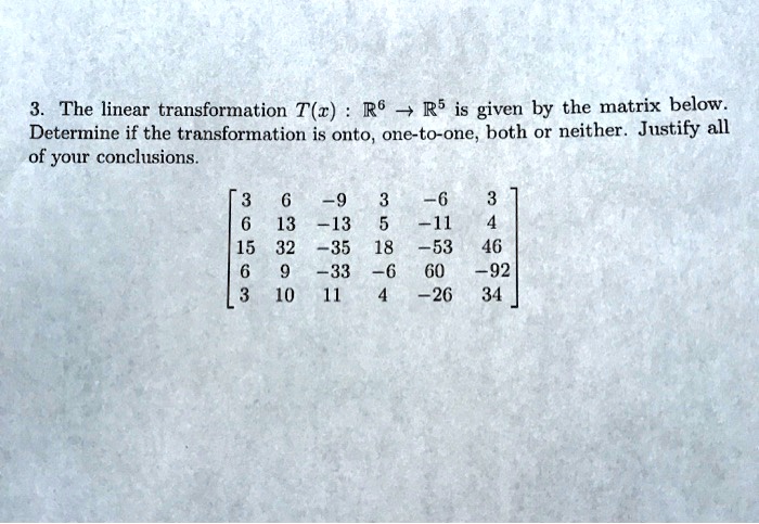 SOLVED: The linear transformation T(z) R6 R5 is given by the matrix below Determine if the ...