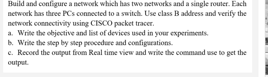SOLVED: Build and configure a network which has two networks and a ...