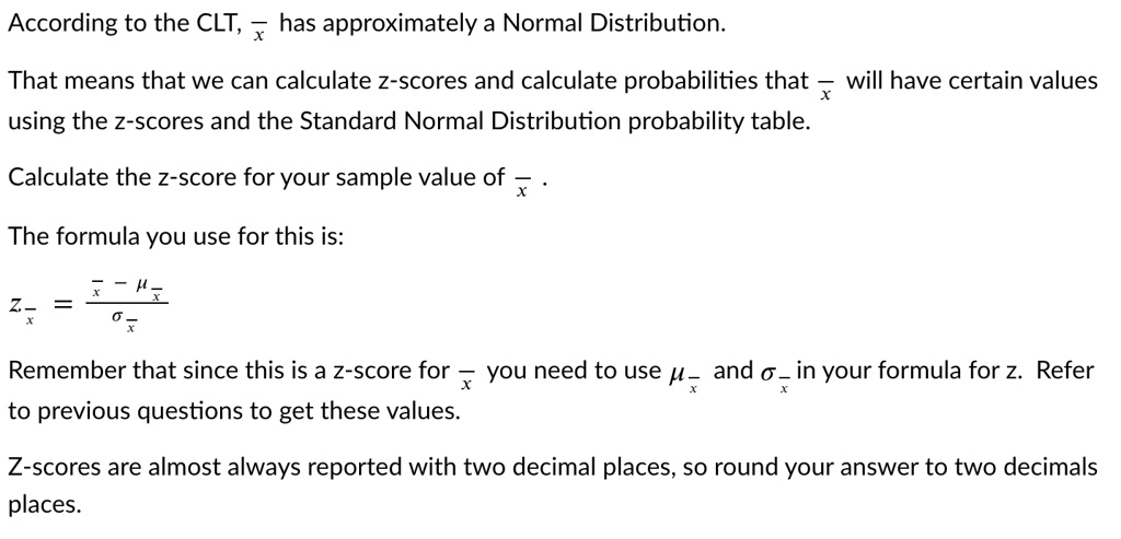SOLVED: 'According to the CLT, has approximately a Normal Distribution That means that we can ...