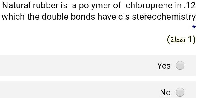 natural rubber is a polymer of chloroprene in 12 which the double bonds ...