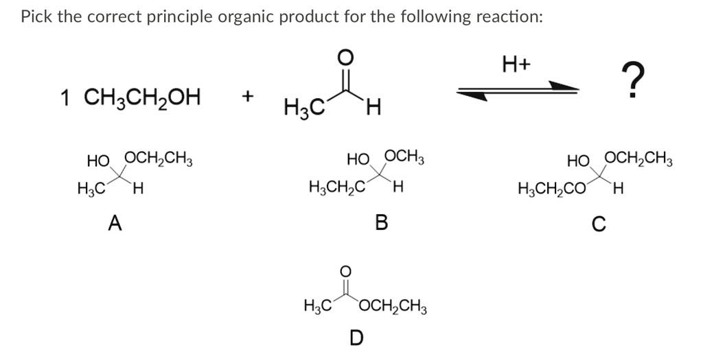 SOLVED: Pick the correct principle organic product for the following ...