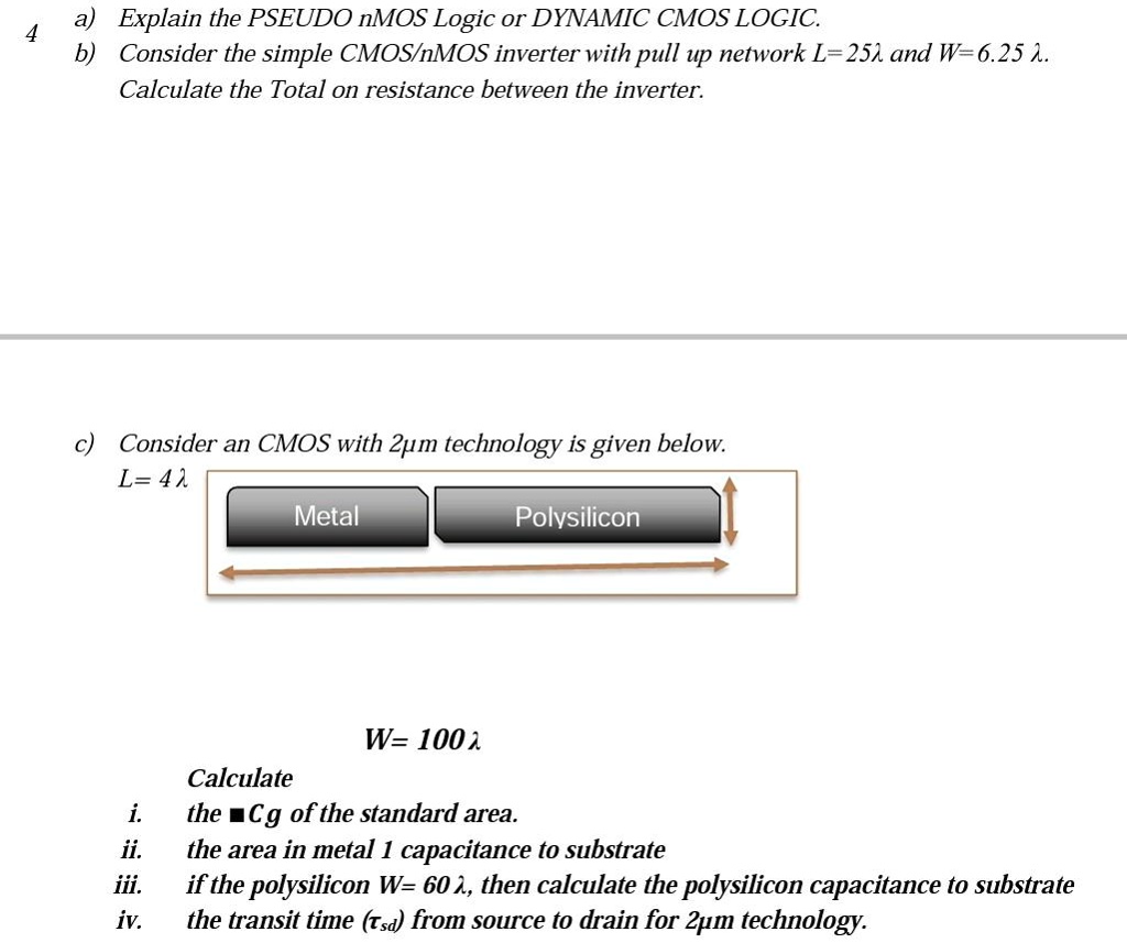 SOLVED: a) Explain the PSEUDO nMOS Logic or DYNAMIC CMOS LOGIC. b ...