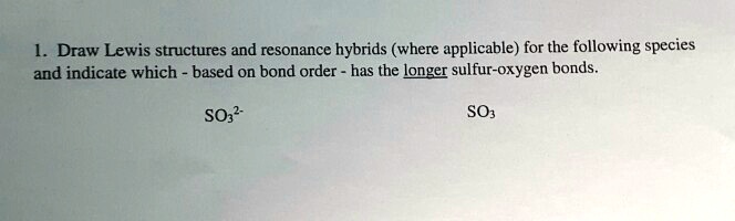 SOLVED: Draw Lewis structures and resonance hybrids (where applicable ...