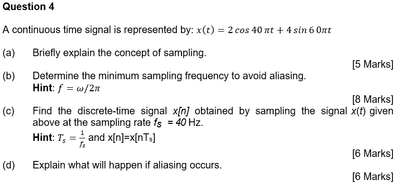 SOLVED: Question 4 A continuous time signal is represented by: x(t) = 2cos(40Ï€t) + 4sin(6Ï€t ...