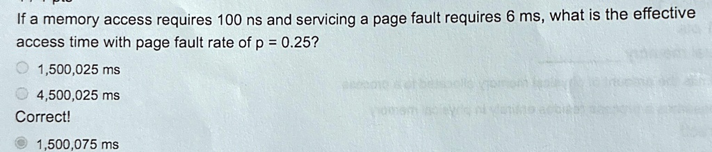 If a memory access requires 100 ns and servicing a page...