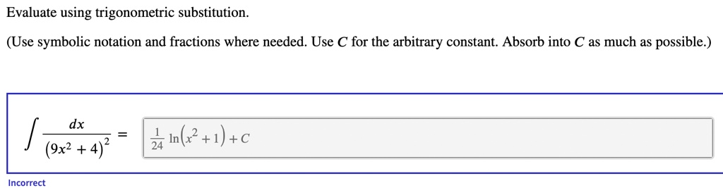 Solved Evaluate Using Trigonometric Substitution Use Symbolic Notation And Fractions Where