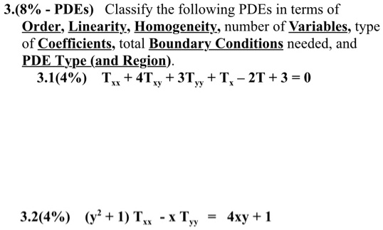 SOLVED: 3.(8% PDEs) Classify the following PDEs in terms of Order ... SOLVED: 3.(8% PDEs) Classify the following PDEs in terms of Order ...