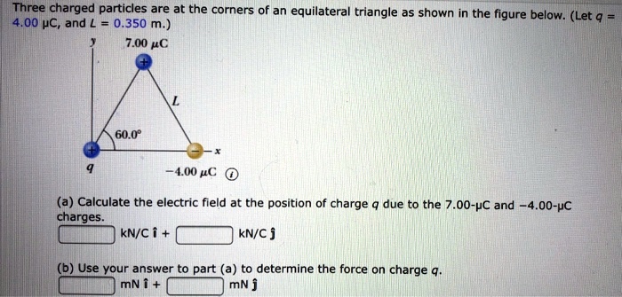 three charged particles are at the corners of an equilateral triangle as shown in the figure ...