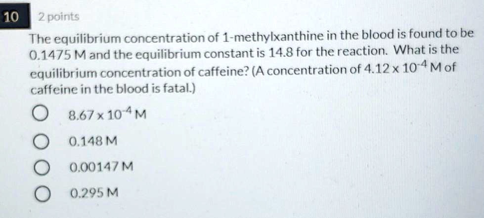 SOLVED: The equilibrium concentration of 1-methylxanthine in the blood ...