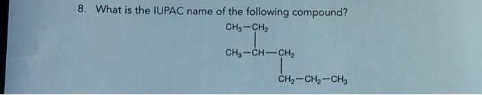 SOLVED: What is the IUPAC name of the following compound? CHa - CHz CH;- CH- CHz CHz - CHz - CHg