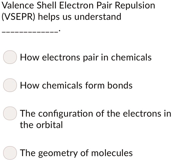 SOLVED: Valence Shell Electron Pair Repulsion (VSEPR) helps us ...
