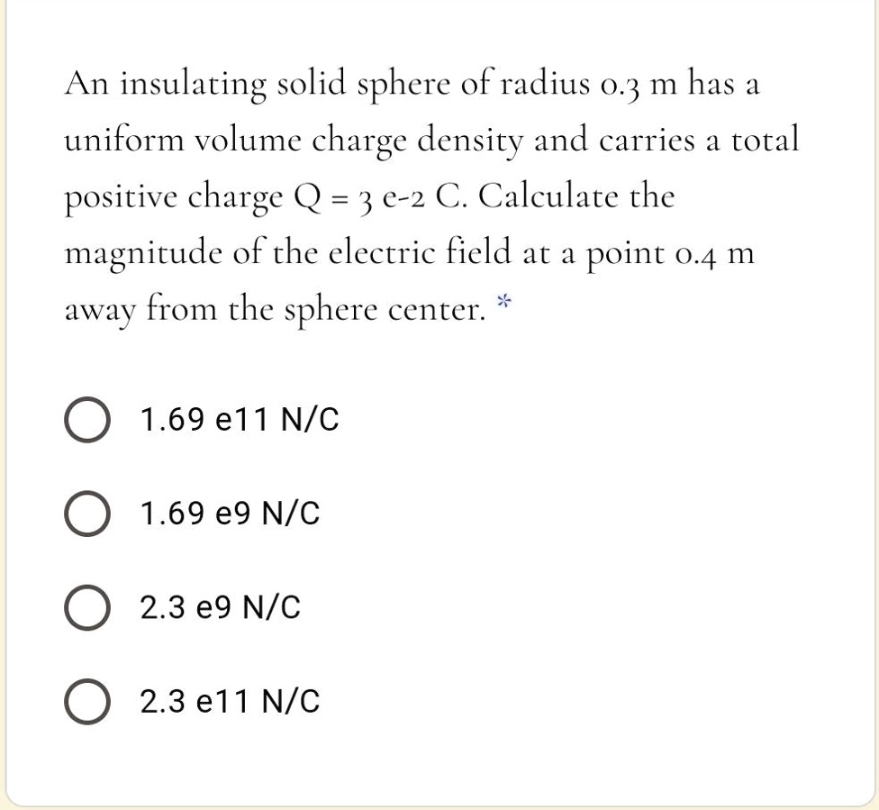 SOLVED: An insulating solid sphere of radius 0.3 m has a uniform volume charge density and ...