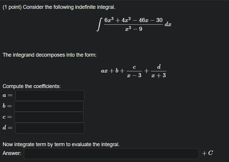 SOLVED: (1 point) Consider the following indefinite integral. ∫(6 x^3+4 ... SOLVED: (1 point) Consider the following indefinite integral. ∫(6 x^3+4 ...