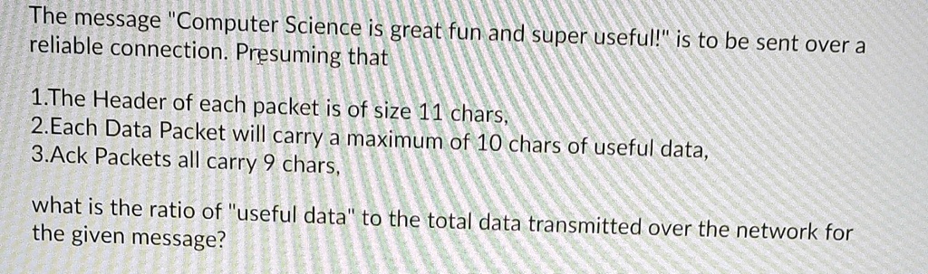 SOLVED: The message"Computer Science is great fun and super useful!"is to be sent over a ...