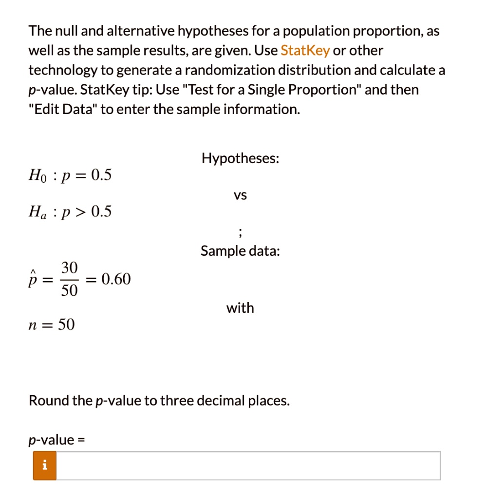 SOLVED: The null and alternative hypotheses for a population proportion; as well as the sample ...