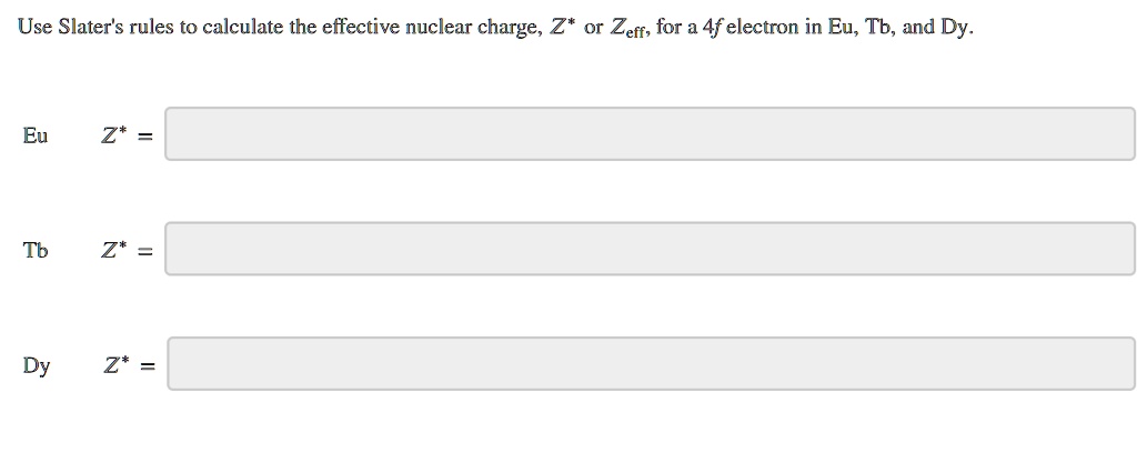 SOLVED: Use Slater's rules to calculate the effective nuclear charge, Z ...
