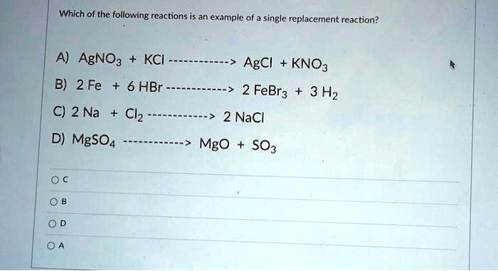 which of the following reactions is an example of single replacement ...