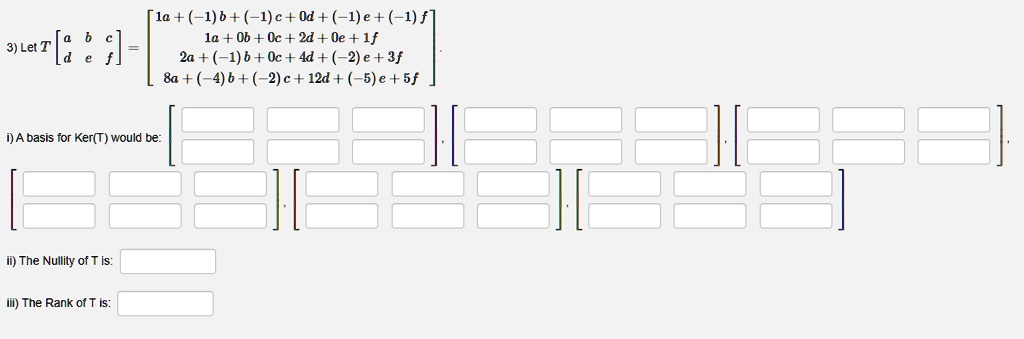 SOLVED: For each linear transformation below, state a basis for Ker(T ...