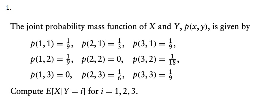 SOLVED: 1. The joint probability mass function of X and Y, p(x, y), is ...